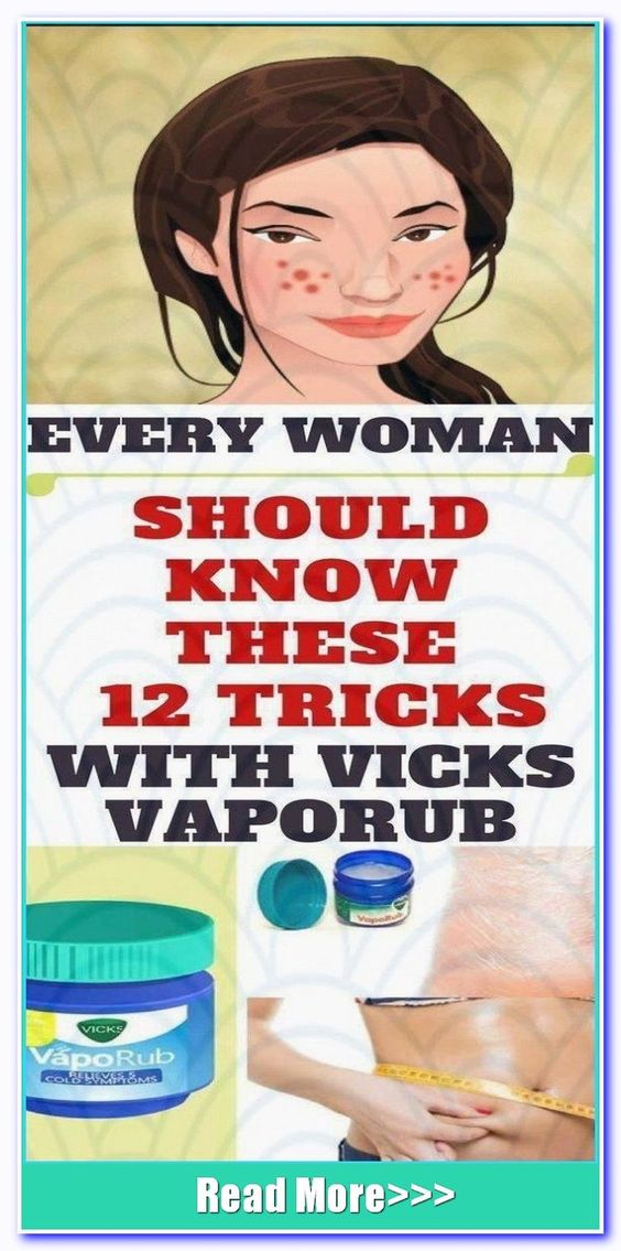 Every Woman Should Know These 12 Tricks With Vicks Vaporub Natural