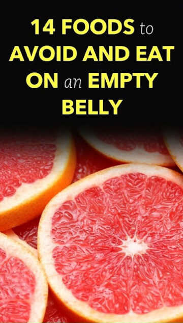 14 Foods To Avoid And Eat On An Empty Belly – Natural Health Care