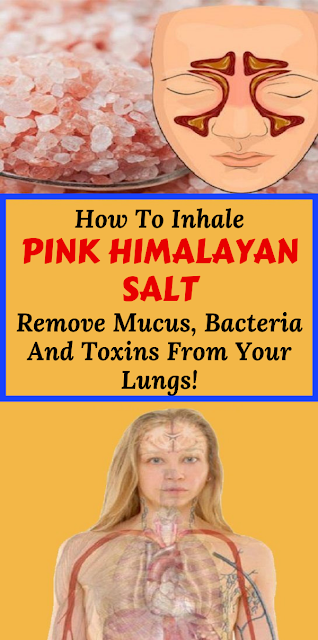 How To Inhale Himalayan Pink Salt – Remove Mucus, Bacteria And Toxins ...