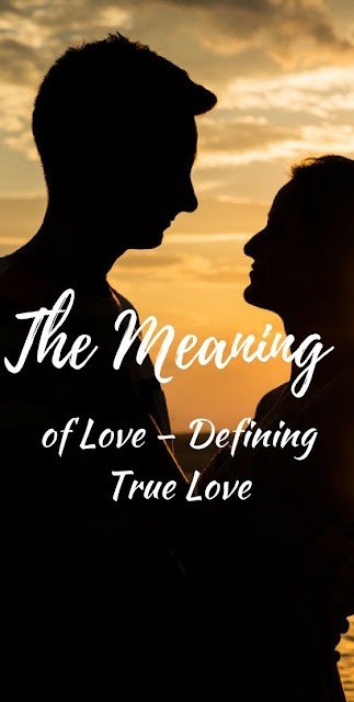 The Meaning of Love – Defining True Love – Natural Health Care